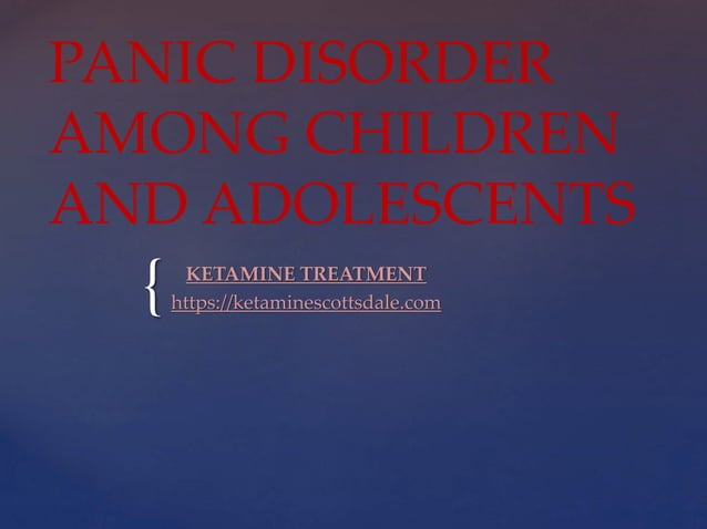 Panic disorder among children and adolescents | PPT Panic disorder among children and adolescents | PPT