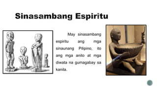 Paniniwala at Tradisyon ng Sinaunang Pilipino | PPTX