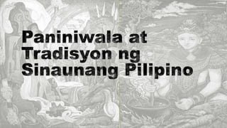 paniniwala at tradisyon ng sinaunang pilipino.pptx