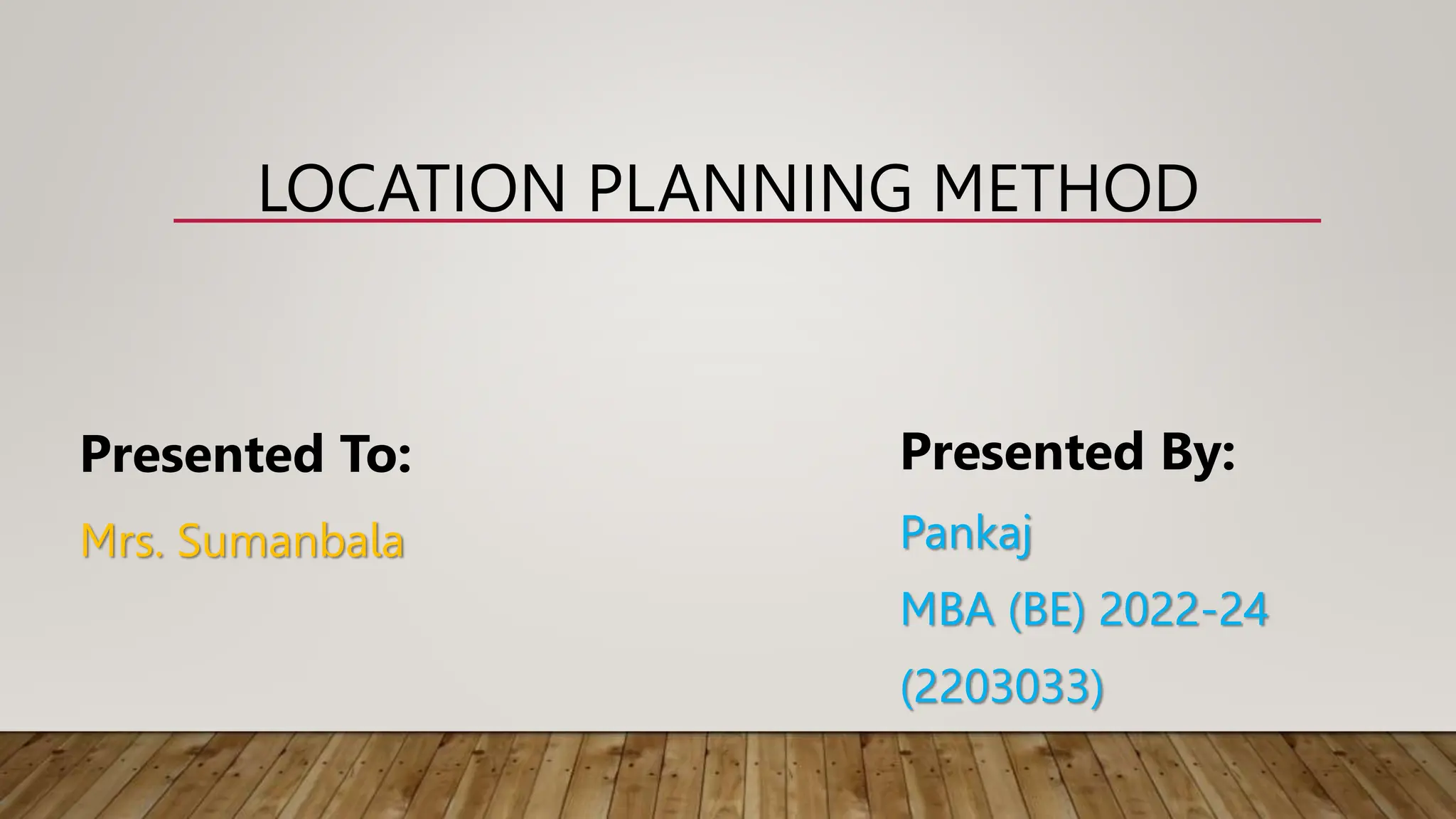 PANKAJ (2203033) Location Planning Method.pptx