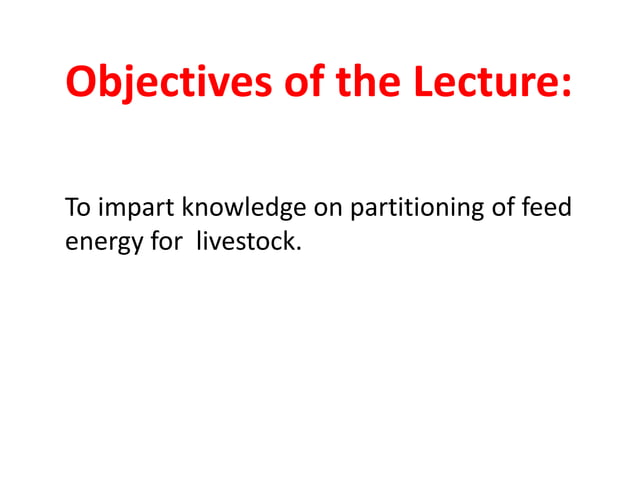 Measures of Feed Energy- Gross Energy, Digestible Energy, Metabolisable ...