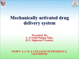 Mechanically activated drug delivery system .pptx
