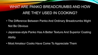 What Are Panko Breadcrumbs and How Are They Used In Cooking? | PPT