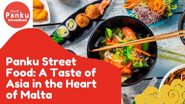 Panku Street Food A Taste of Asia in the Heart of Malta.pdf