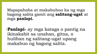 Ito ay tumatalakay sa kahulugan ng salitang-ugat at ng panlapi. | PPTX