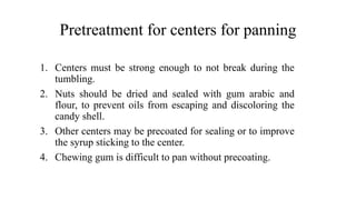 Panning operation of confectionery products | PPTX