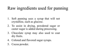 Panning operation of confectionery products | PPTX