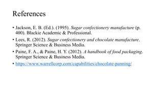 Panning operation of confectionery products | PPTX
