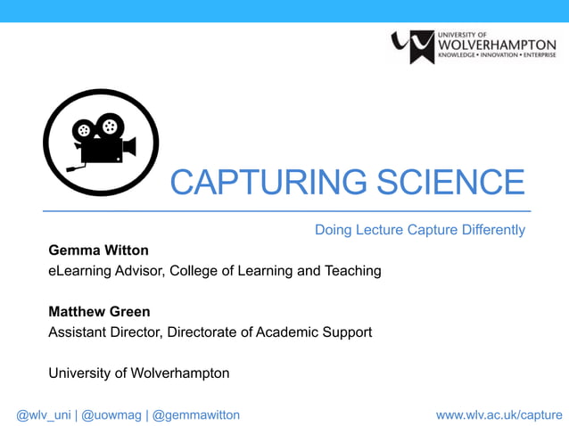 Capturing Science: Doing Lecture Capture Differently | PPT