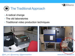 Capturing Science: Doing Lecture Capture Differently | PPT