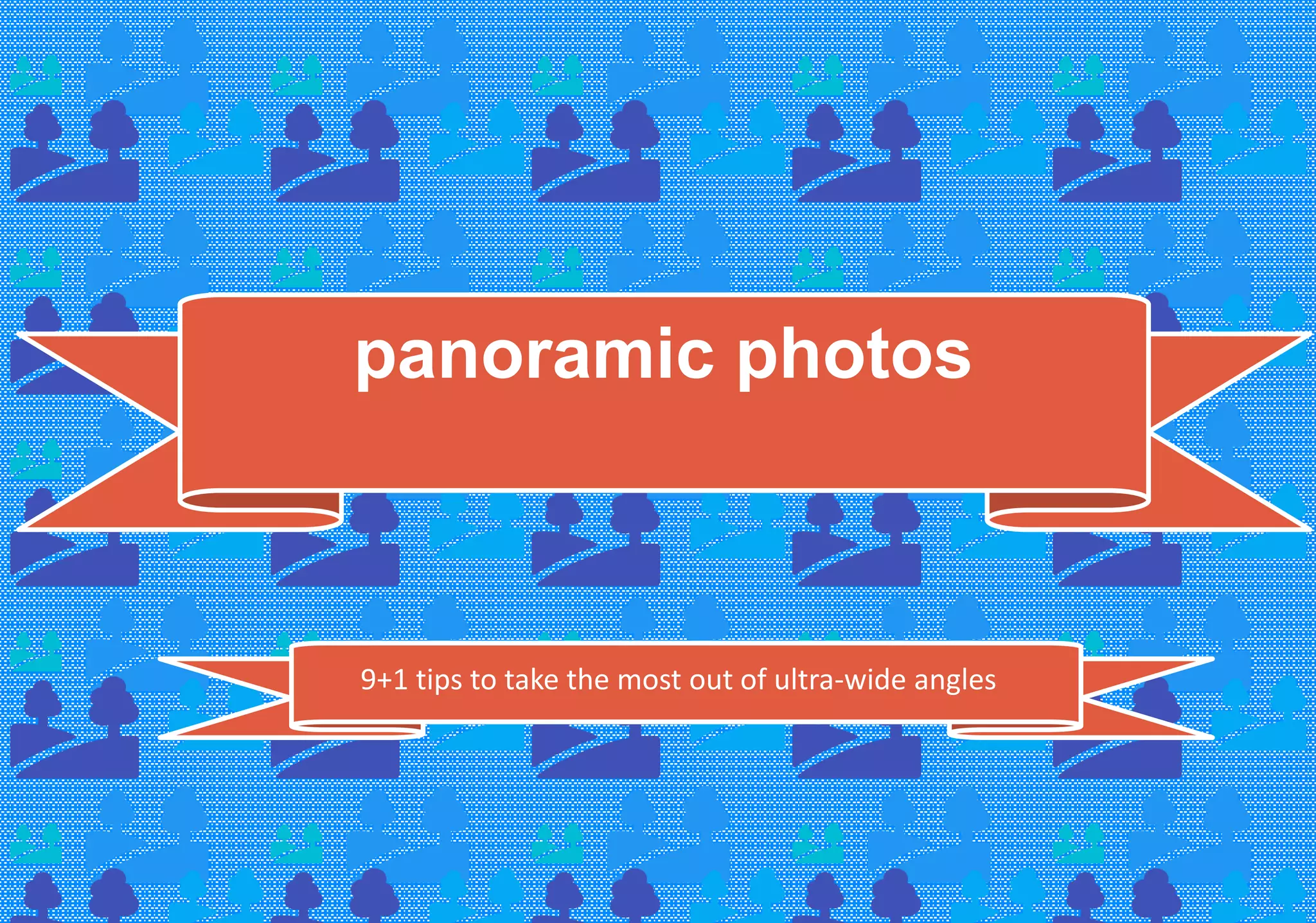 Panoramic photos: how to take the most out of ultra-wide angles | PPT