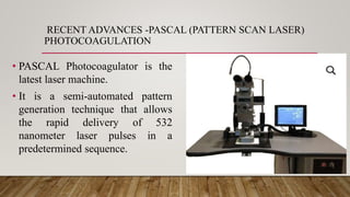 BASICS OF PAN RETINAL, SECTOR AND FOCAL RETINAL LASER PHOTOCOAGULATION.pptx