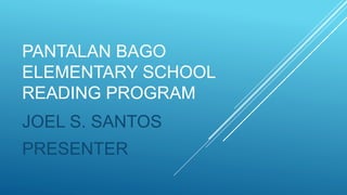 Pantalan Bago Elementary School Reading Program.pptx