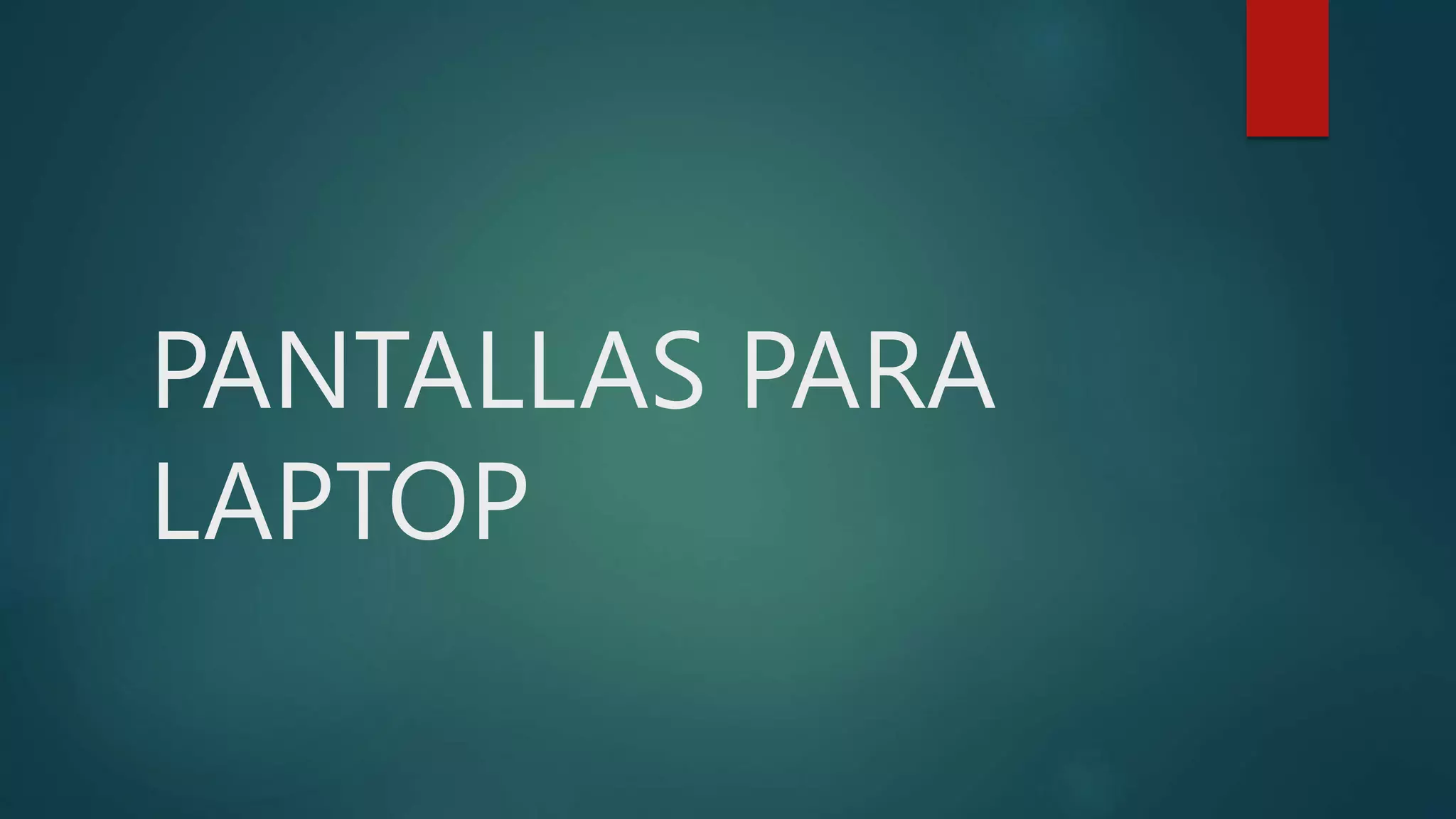PANTALLAS PARA LAPTOP.pptx