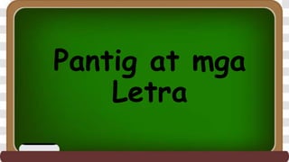 Pantig at mga letra | PPTX