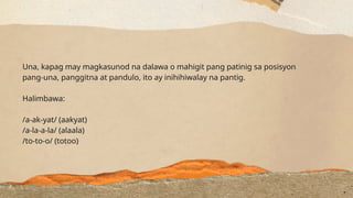 Pag-aaral ng Pantig at Palapantigan PPTX | PPTX