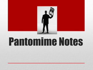 Pantomime Notes: Acting Without Words | PPT