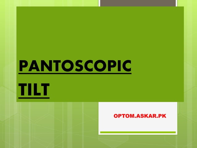 Pantoscopic tilt | PPTX | Eye and Vision Conditions | Diseases and ...