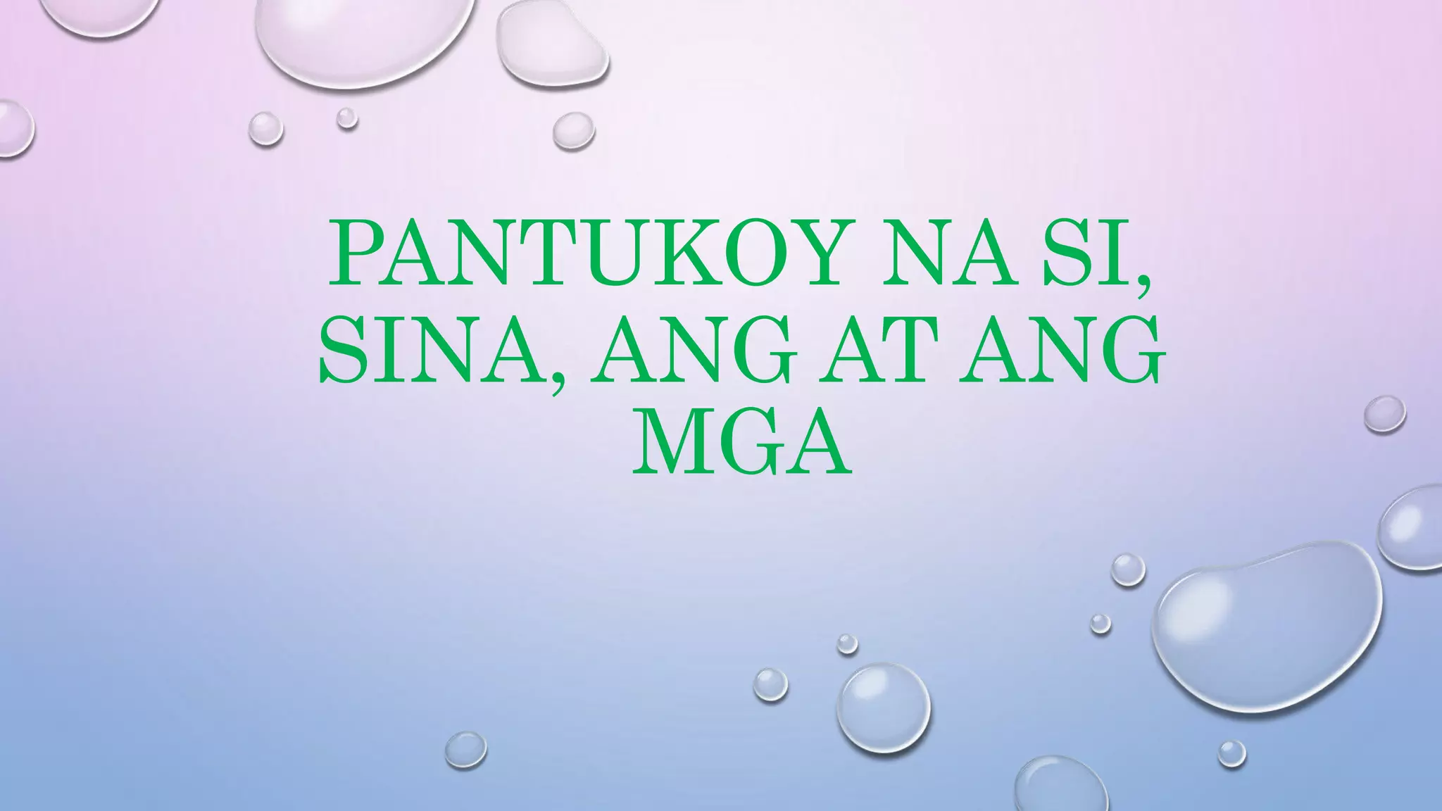 Pantukoy na Si, Sina, Ang at Ang Mga | PPTX