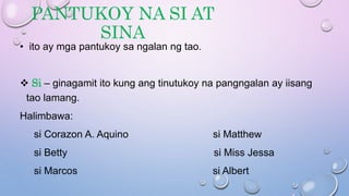Pantukoy na Si, Sina, Ang at Ang Mga | PPTX