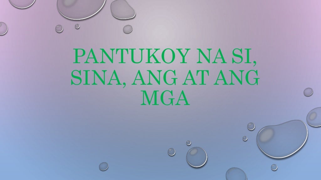 Pantukoy na Si, Sina, Ang at Ang Mga Pantukoy na Si, Sina, Ang at Ang Mga