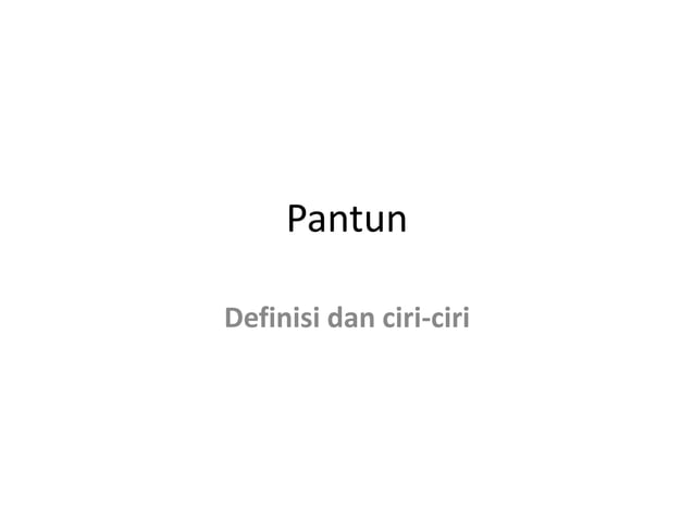 Pantun - Definisi dan ciri-ciri pantun.pptx