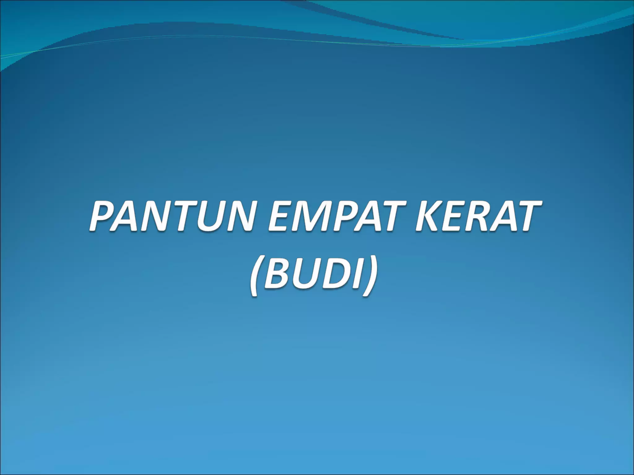 Pantun empat kerat (budi) | PPT