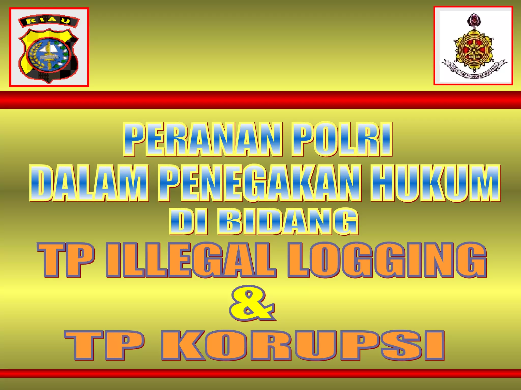 Paparan Polda Tentang Illegal Logging | PPT