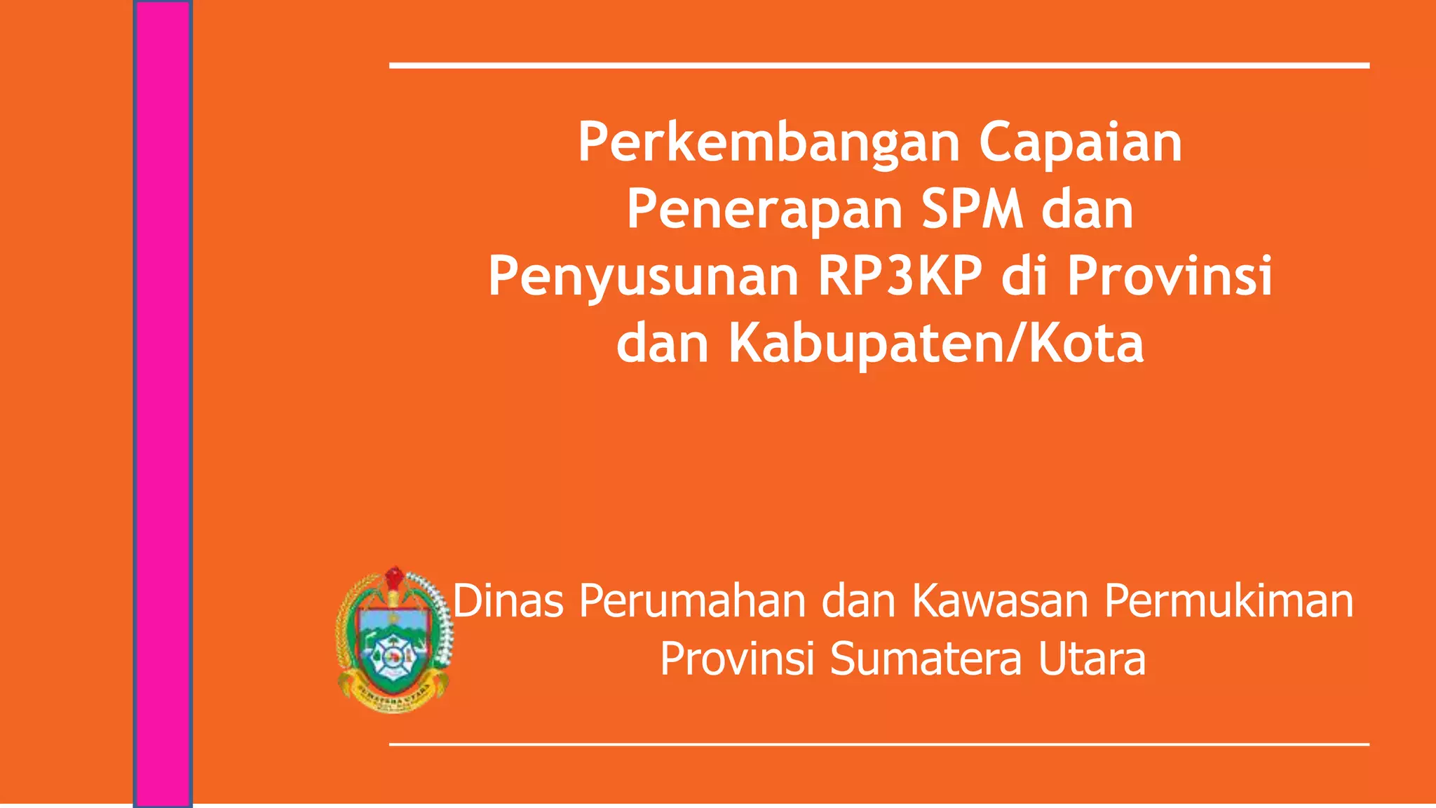 Paparan Capaian SPM dan Penyusunan RP3KP di Provinsi.ppt