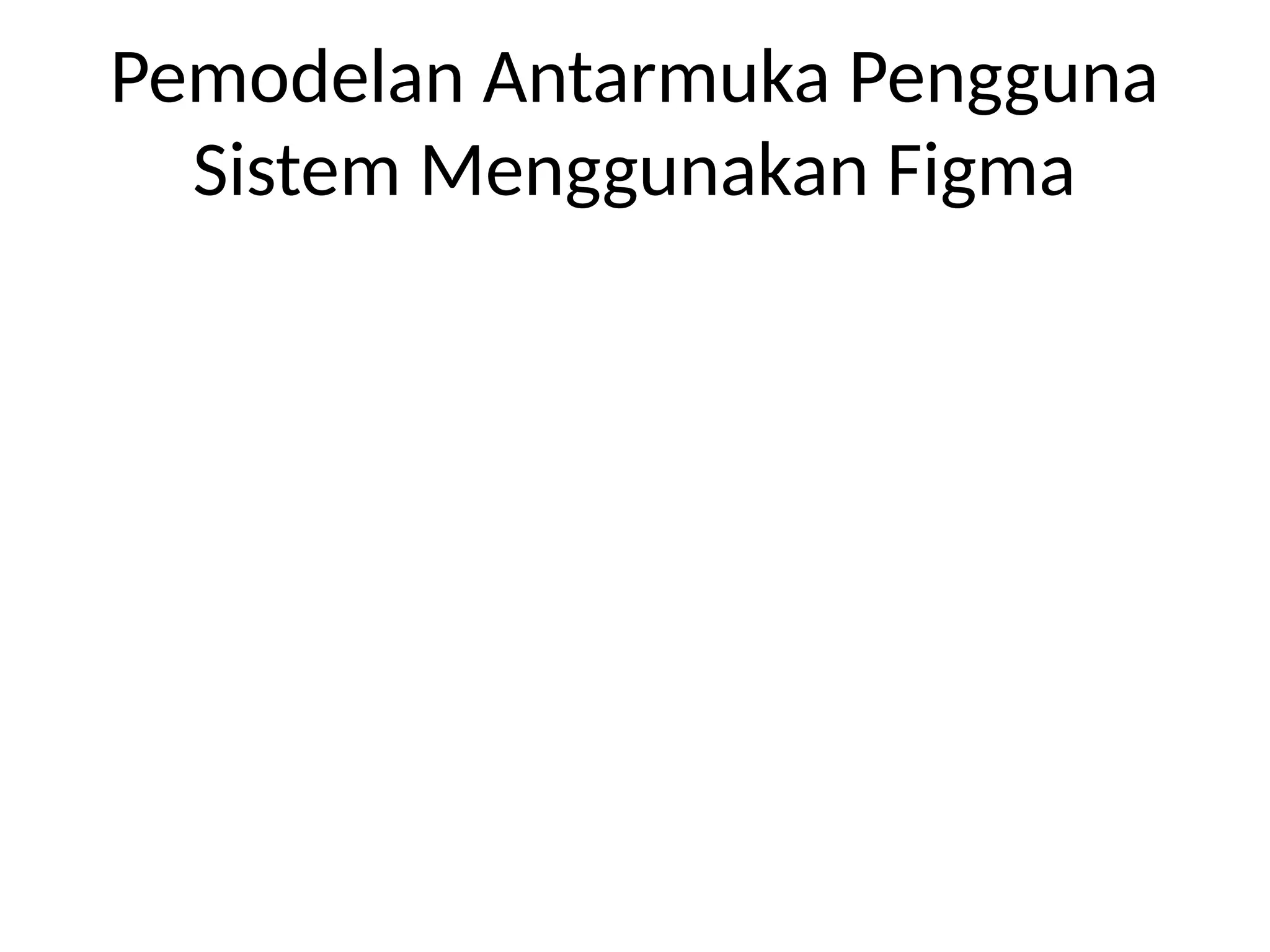 Bahan_Paparan_Pemodelan_Antarmuka_Figma.pptx