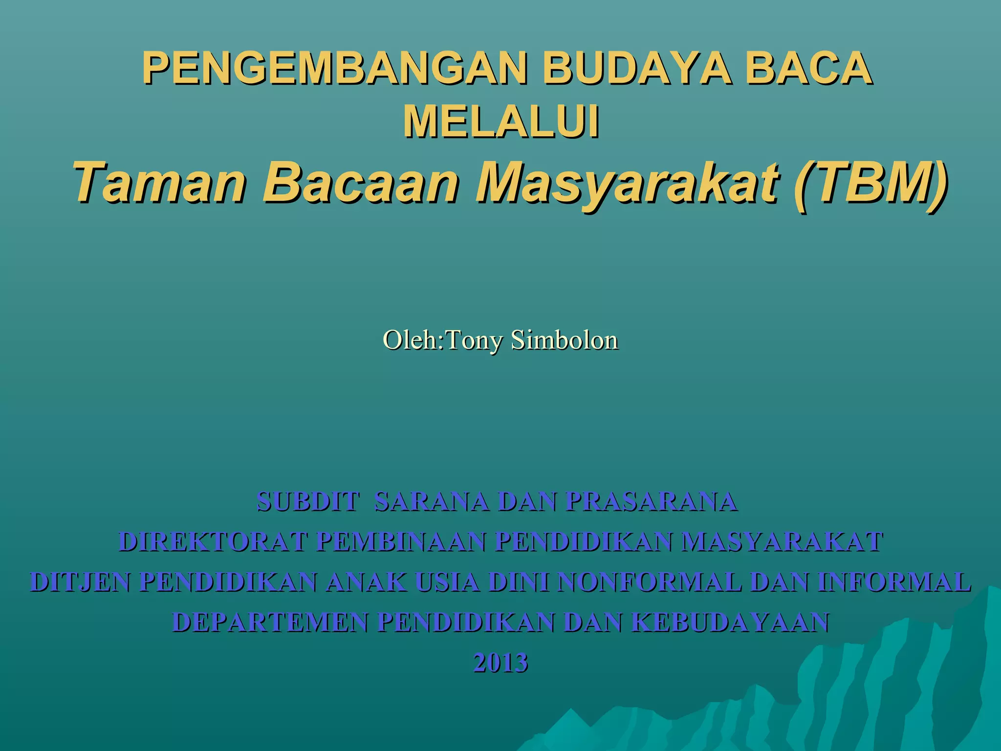 PENGEMBANGAN BUDAYA BACA MELALUI Taman Bacaan Masyarakat (TBM) | PPT