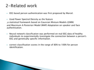 Using Brain Waves as New Biometric Feature for Authenticating a Computer User in Real-Time | PPT