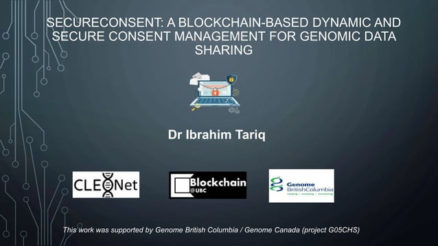 SecureConsent: A Blockchain-based Dynamic and Secure Consent Management for Genomic Data Sharing ...