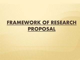 FRAMEWORK OF RESEARCH PROPOSAL | PPTX