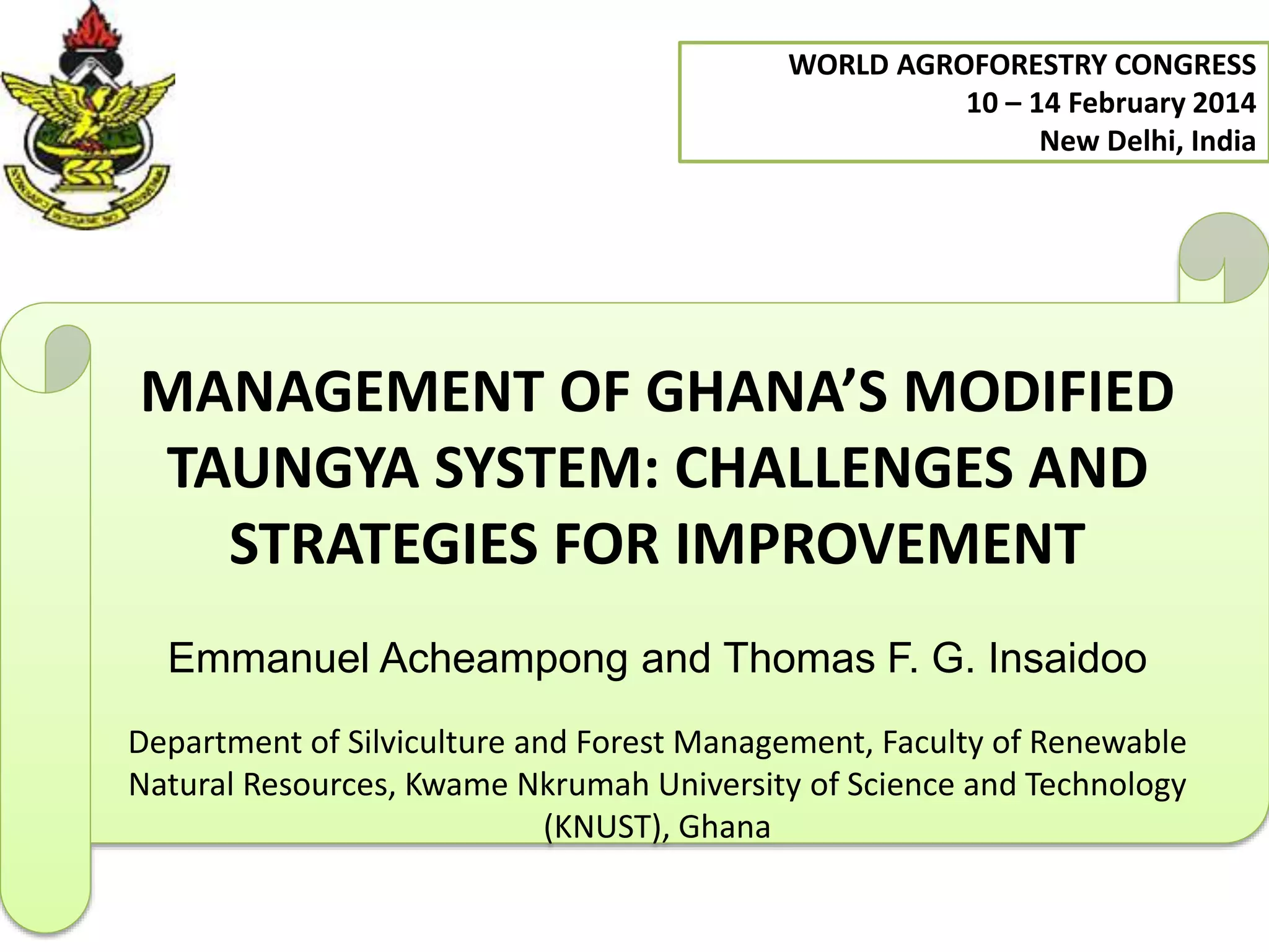 Session 5.6 MANAGEMENT OF GHANA’S MODIFIED TAUNGYA SYSTEM: CHALLENGES ...