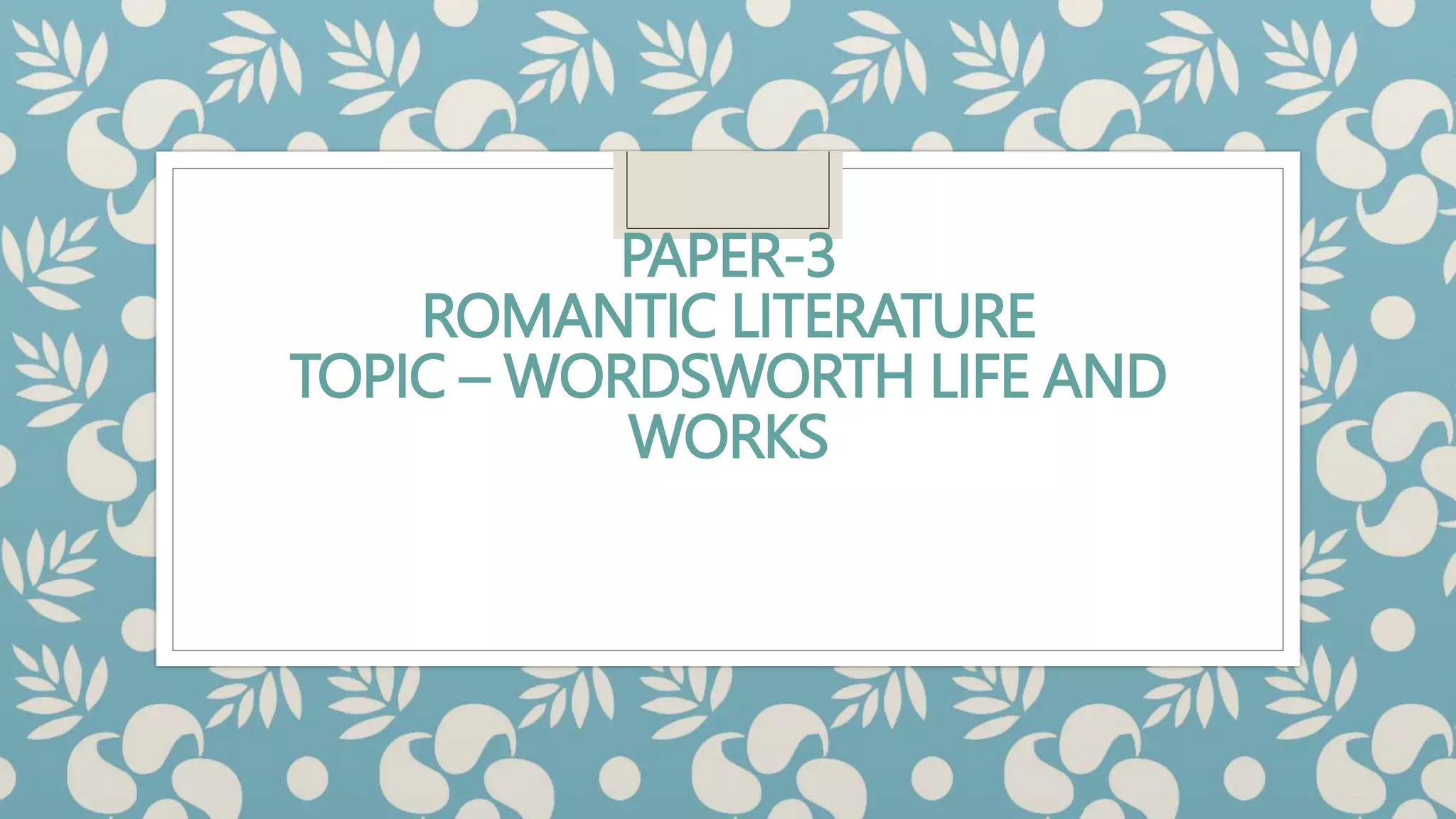 paper 103.Wordsworth and his works | PPTX