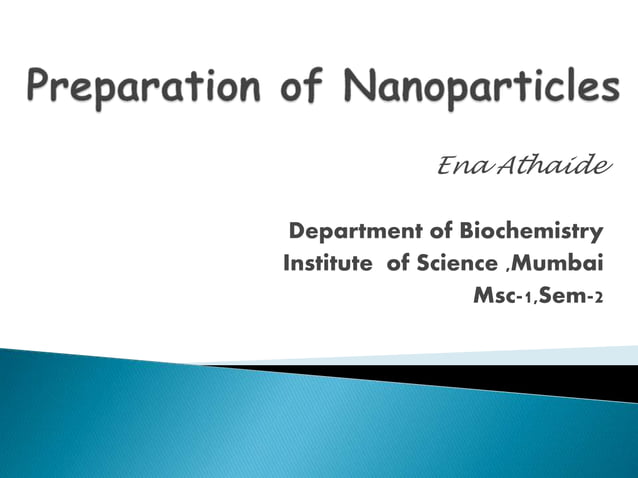 Preparation of Nanoparticles | PPTX | Chemistry | Science