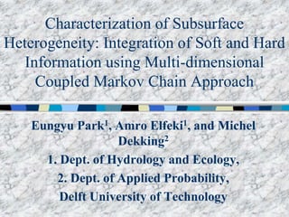 Characterization of Subsurface Heterogeneity: Integration of Soft and Hard Information using ...