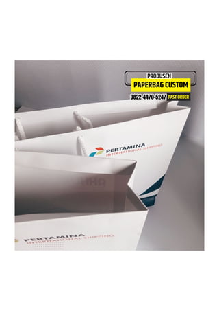 PROSES CEPAT, HUB 0822-4470-5247 | Produsen Paper Bag Tebal Malang | PDF