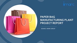 Project Report on Paper Bag Manufacturing Plant | PPTX