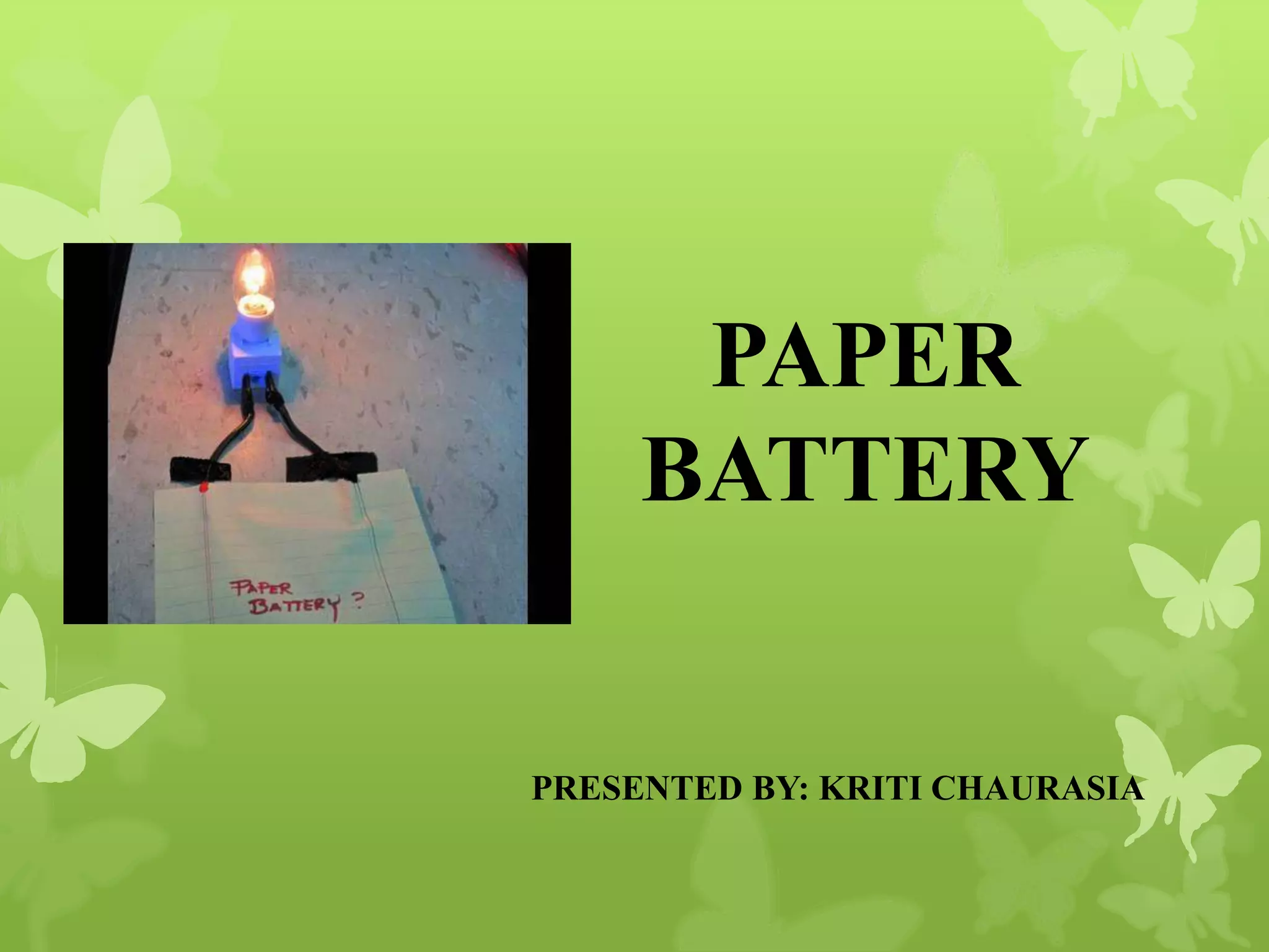 Paper battery ppt by kriti chaurasia | PPTX | Chemistry | Science