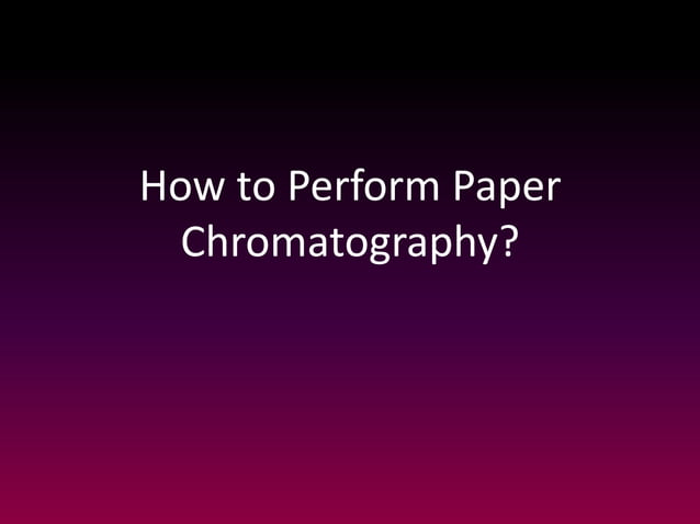 Paper chromatography(final) | PPT