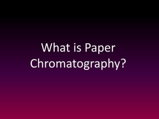 Paper chromatography(final) | PPTX