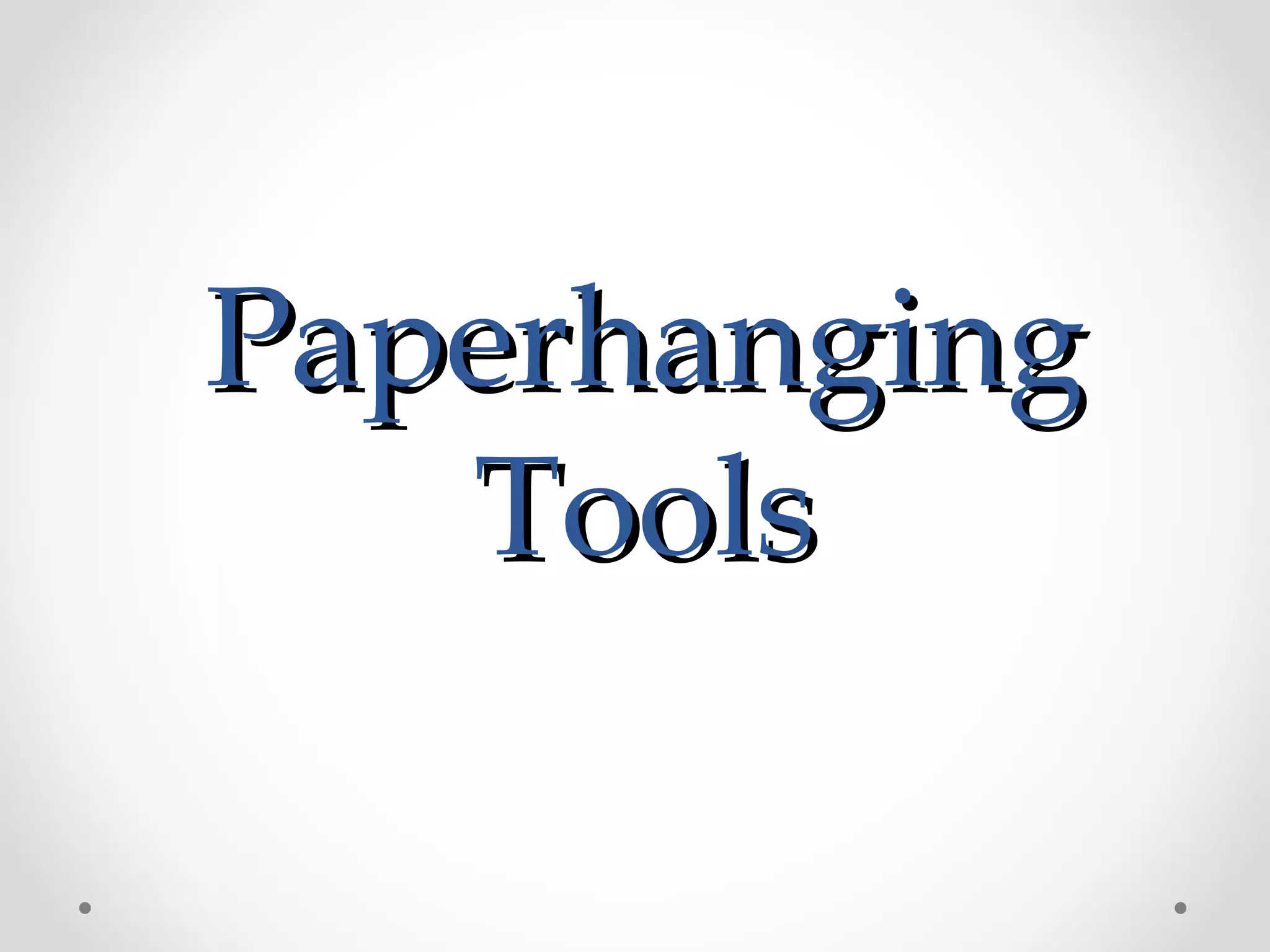 Paperhanging tools | PPT
