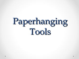 Paperhanging tools | PPT