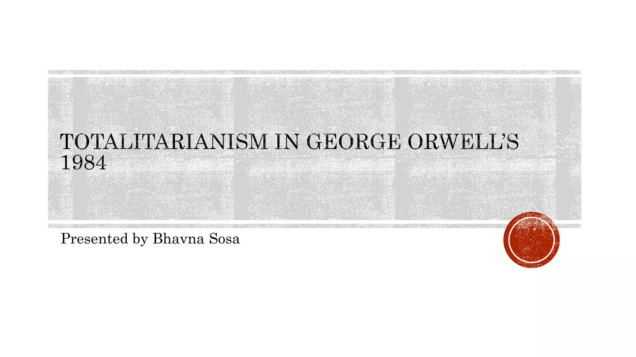 Totalitarianism in George Orwell's 1984 | PPTX