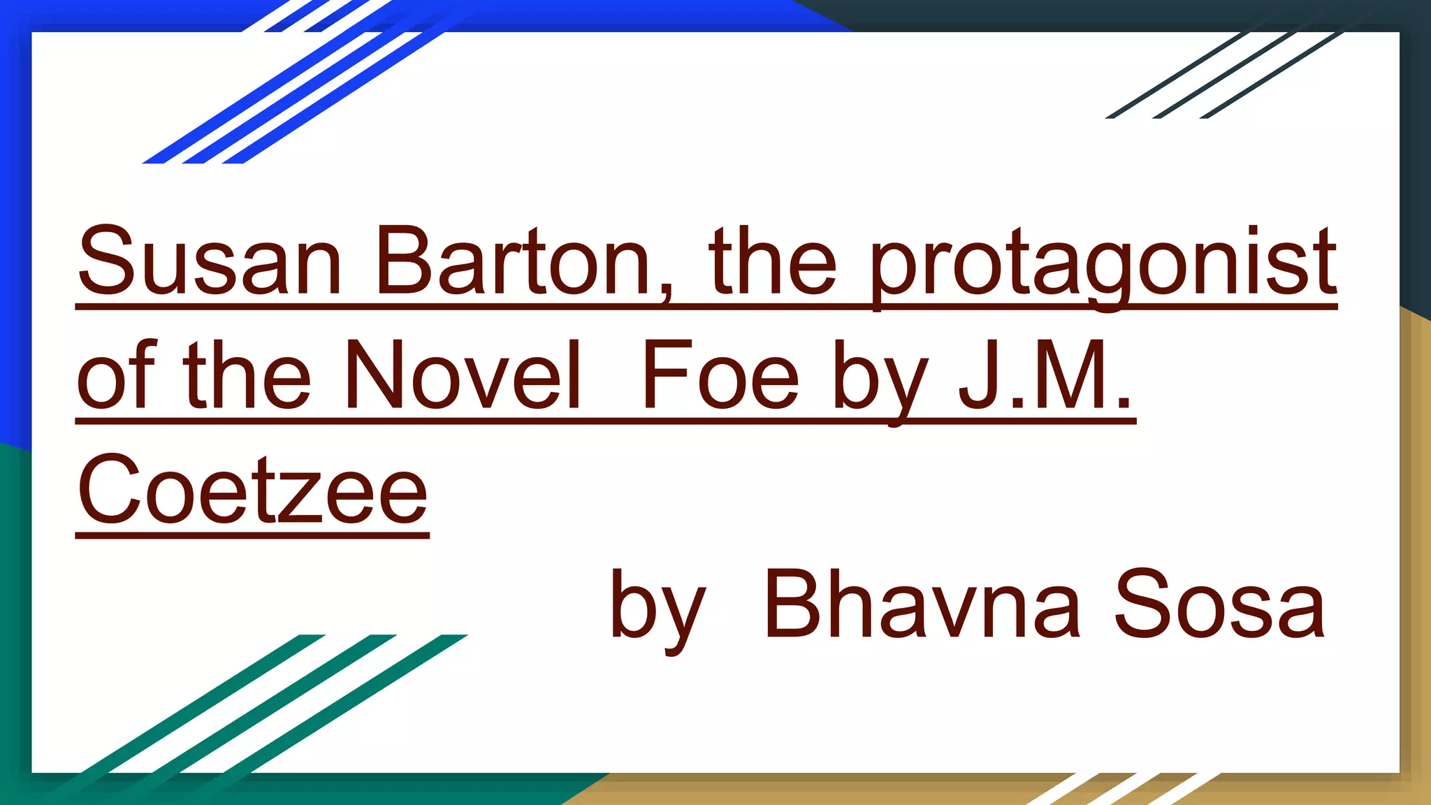 Susan Barton as an Unreliable Narrator in Foe by J.M. Coetzee | PPT