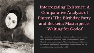"Interrogating Existence: A Comparative Analysis of Pinter's and ...