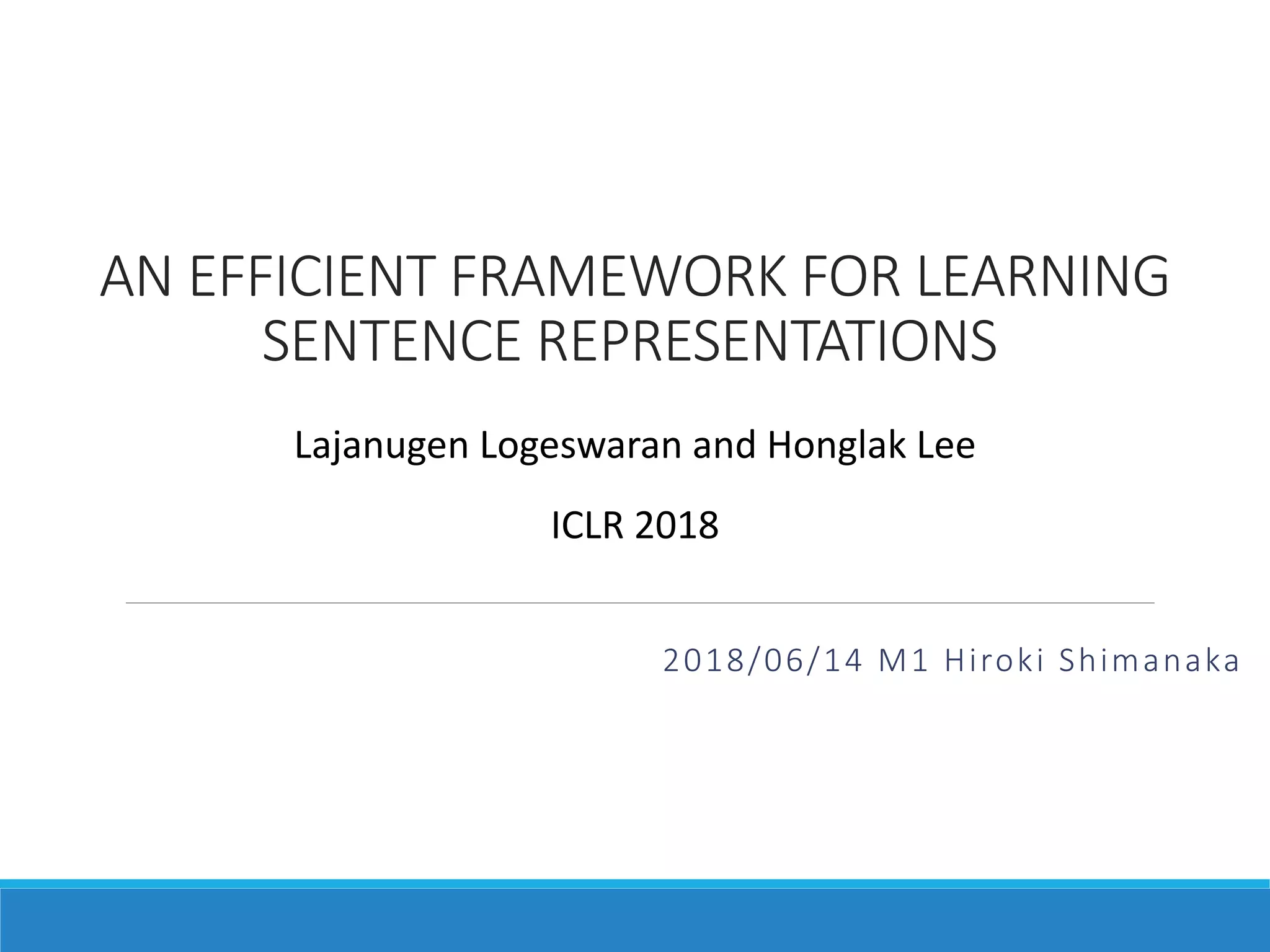 [論文紹介] AN EFFICIENT FRAMEWORK FOR LEARNING SENTENCE REPRESENTATIONS. | PPT