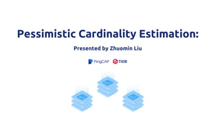 Paper Reading: Pessimistic Cardinality Estimation | PPT